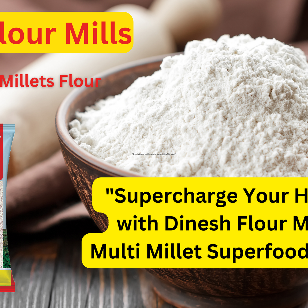 Supercharge Your Health with Dinesh Flour Mills' Multi Millet Superfoo